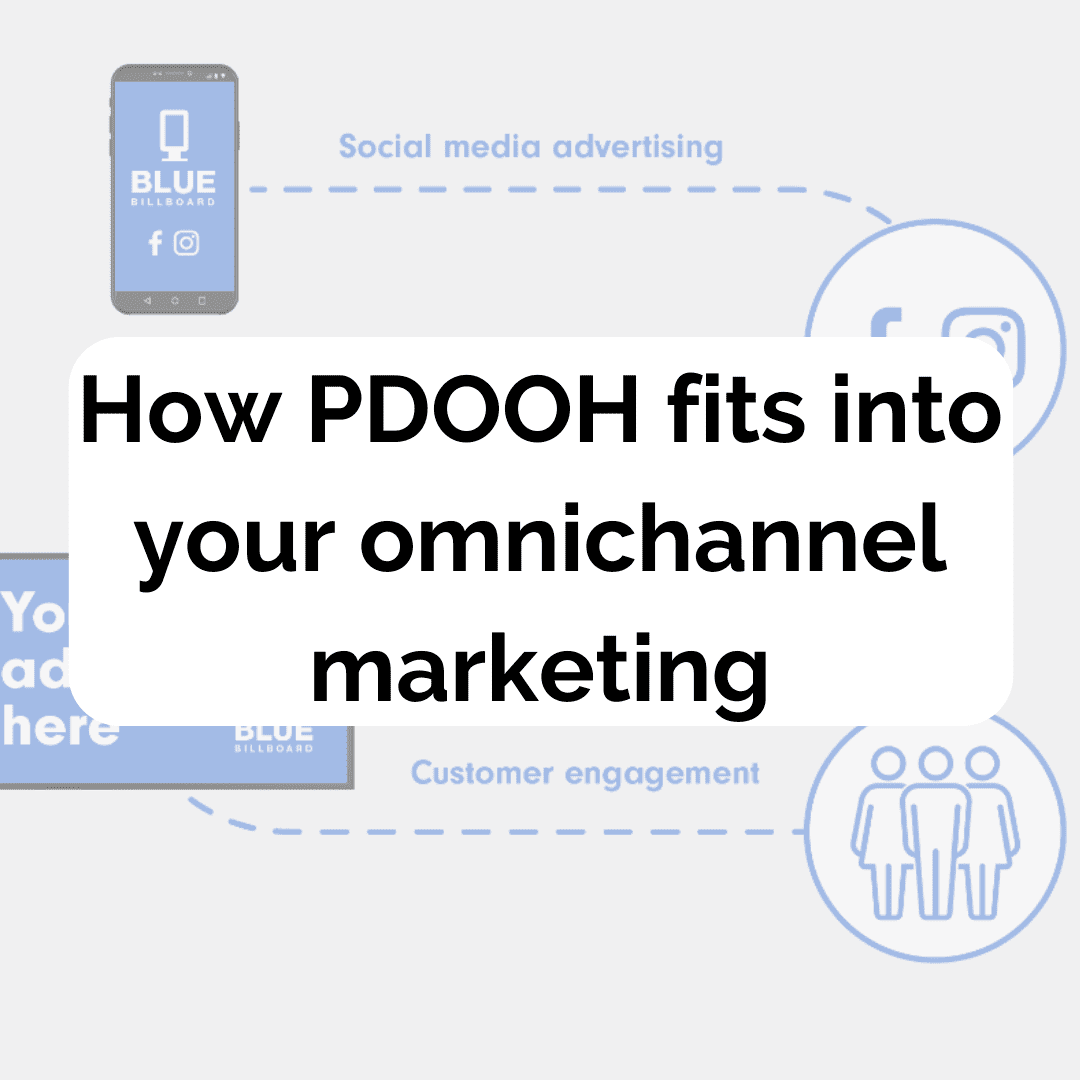 How PDOOH fits into your omnichannel marketing strategy - Blue Billboard